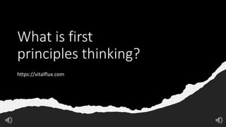 What is first principles thinking | PPTX