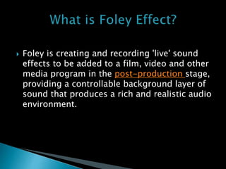 What is Foley Effect? | PPTX | Digital Audio | Computer Software and ...