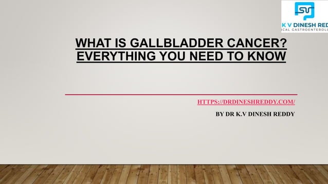 What is Gallbladder Cancer Everything you need to know.pptx