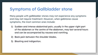 What is Gallbladder Stone , Causes and Treatment.pptx