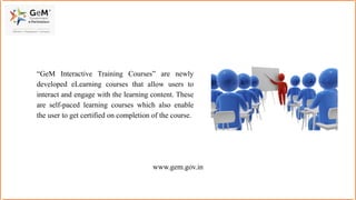 What is “GeM Interactive Training Courses” | PPTX