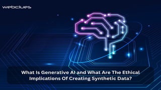 What Is Generative AI and What Are The Ethical Implications Of Creating ...