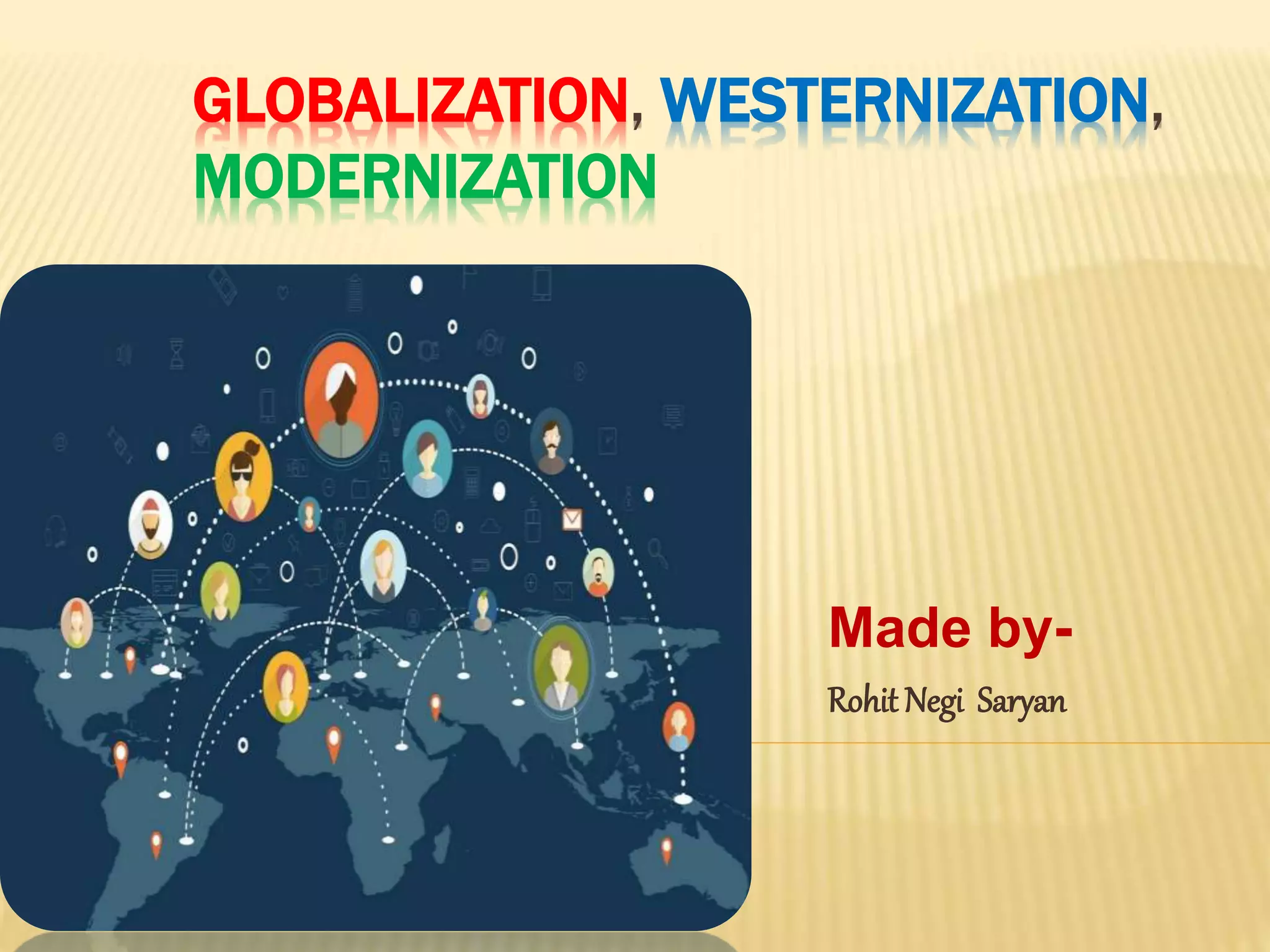 What is Globalization,Modernization and Westernization ? | PPTX