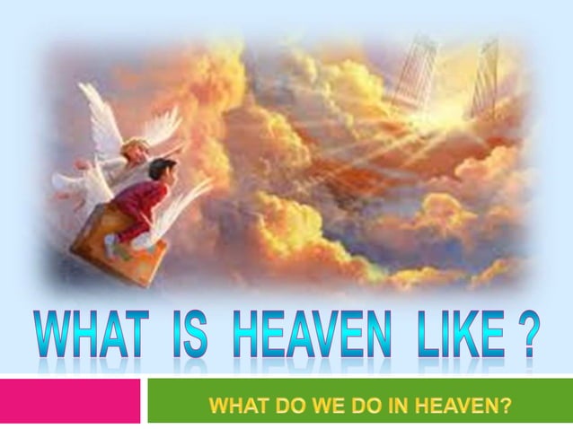 What is heaven like | PPTX | Christianity | Religion & Spirituality