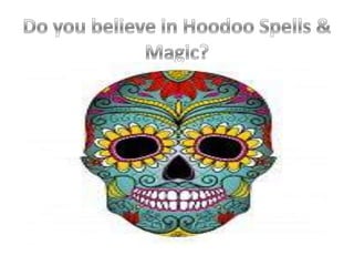 What is hoodoo magic and spells | PPTX