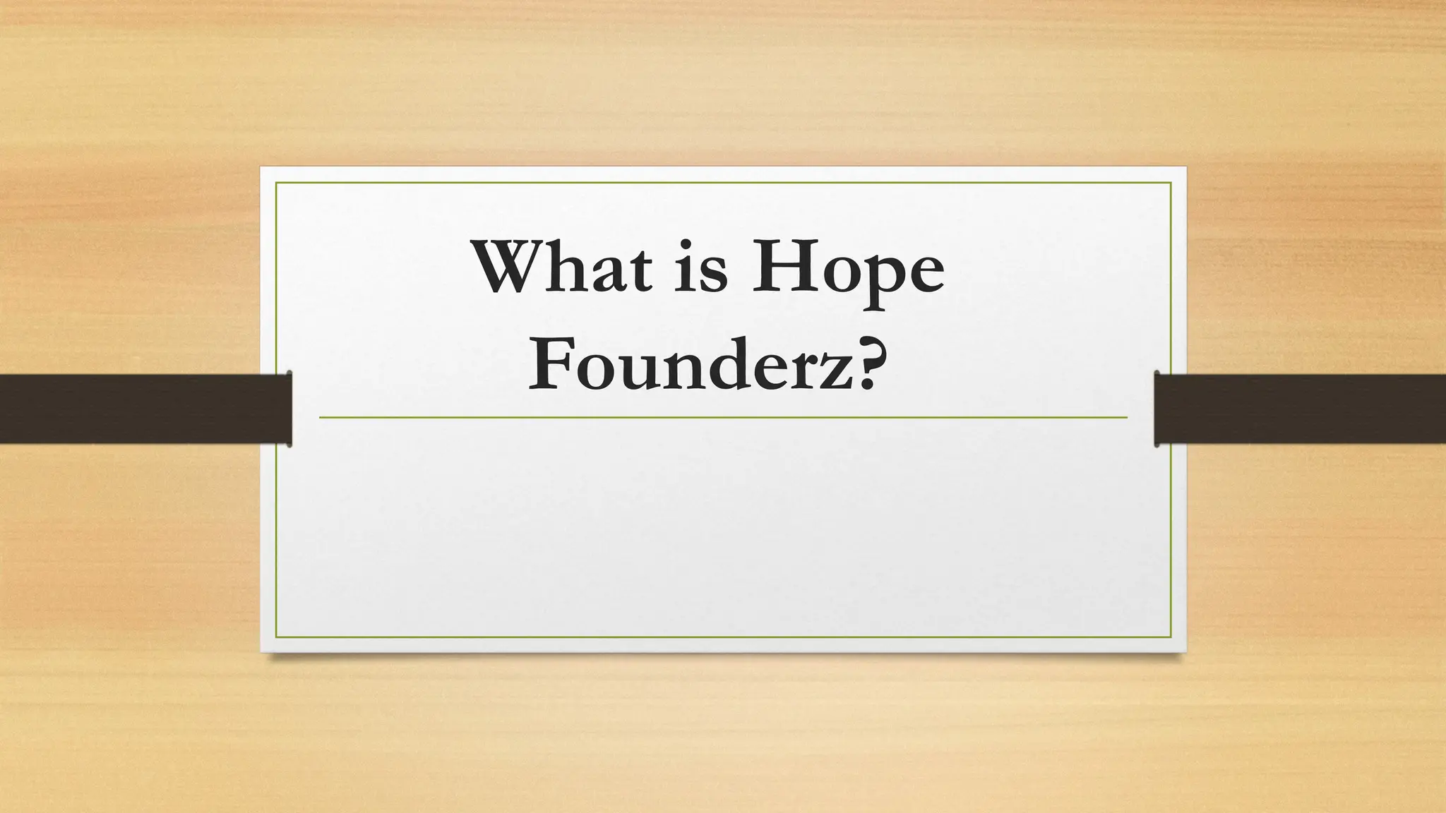 What is Hope Founderz- Humanizing Opportunities & Public Exposure.pptx