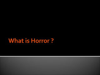 What is horror | PPT