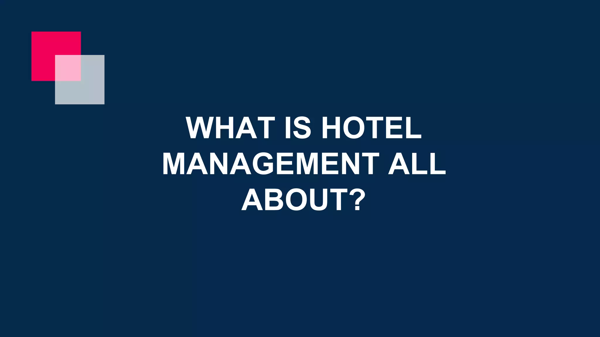What is Hotel Management all about? | PPTX