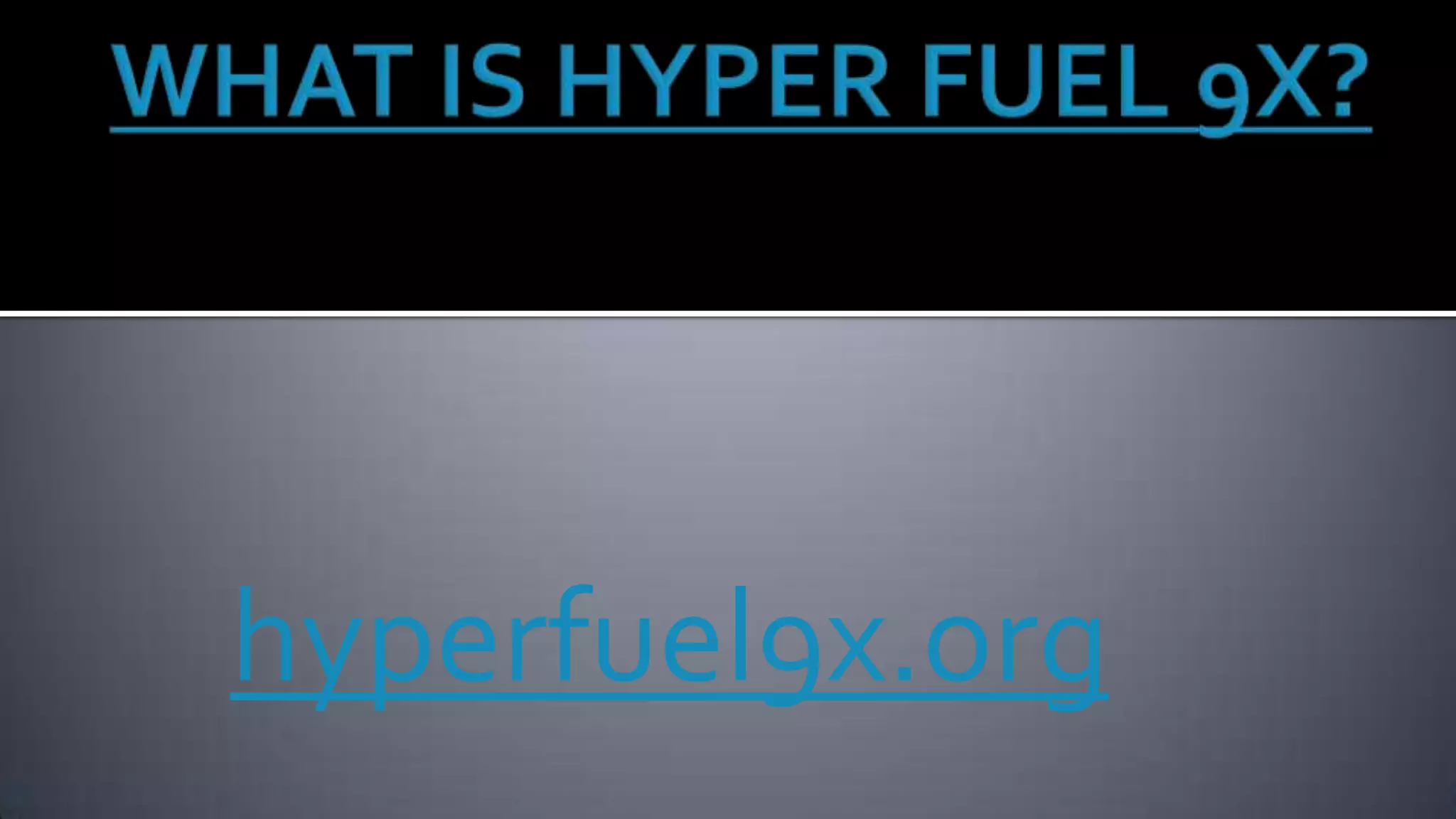 What is hyper fuel 9 x | PPT