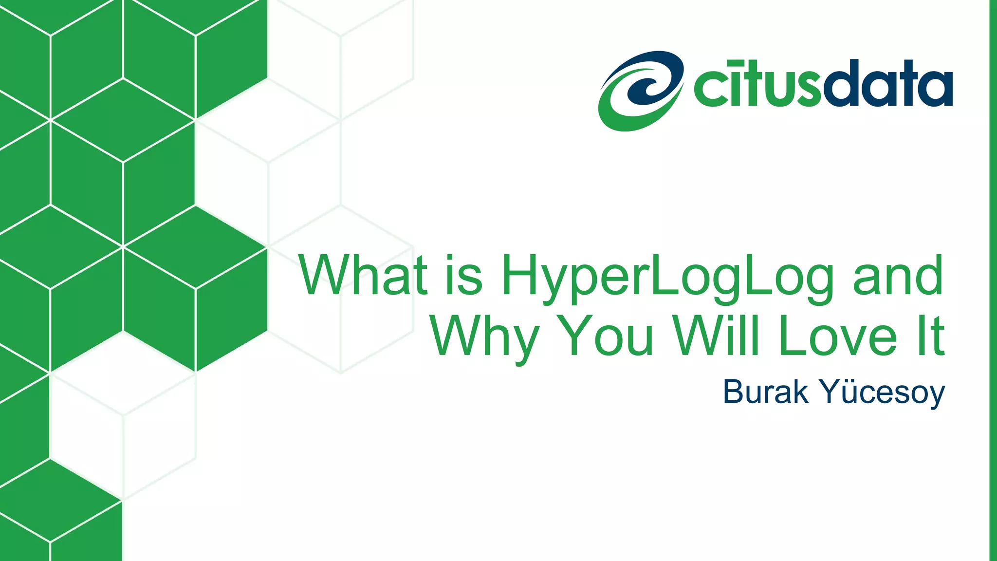 What is HyperLogLog and Why You Will Love It | PostgreSQL Conference Europe 2018 | Burak Yucesoy ...