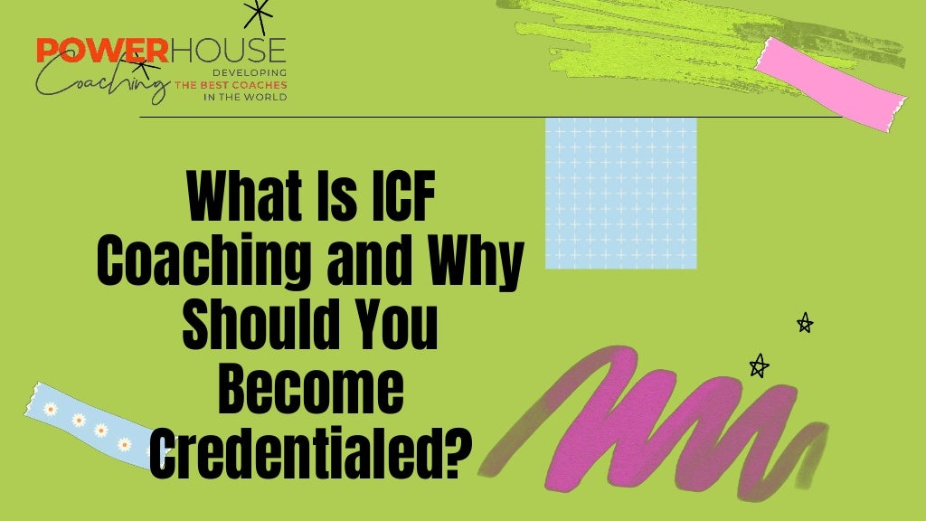 What Is ICF Coaching and Why Should You Become Credentialed.pptx