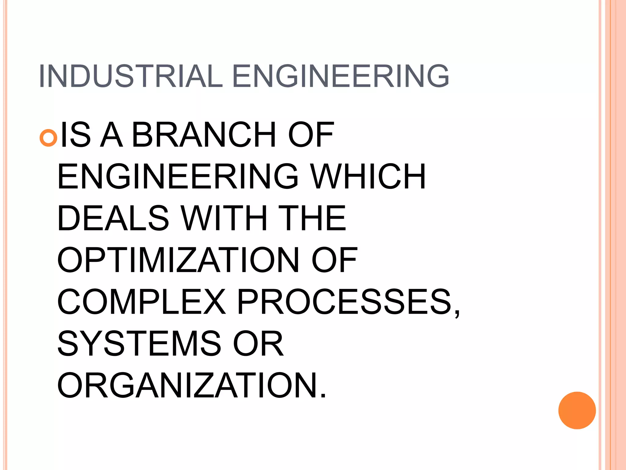What is INDUSTRIAL ENGINEERING? | PPTX