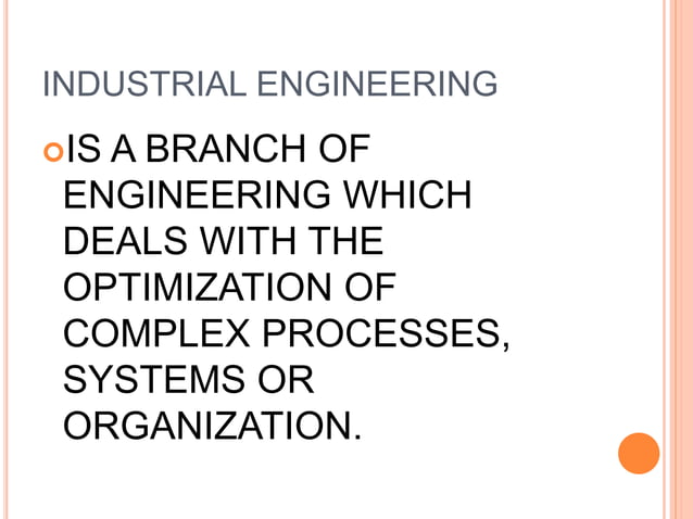 What is INDUSTRIAL ENGINEERING? | PPTX | Mechanical and Industrial Engineering Industry | Industries