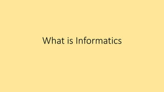 What Is Informatics Pptx