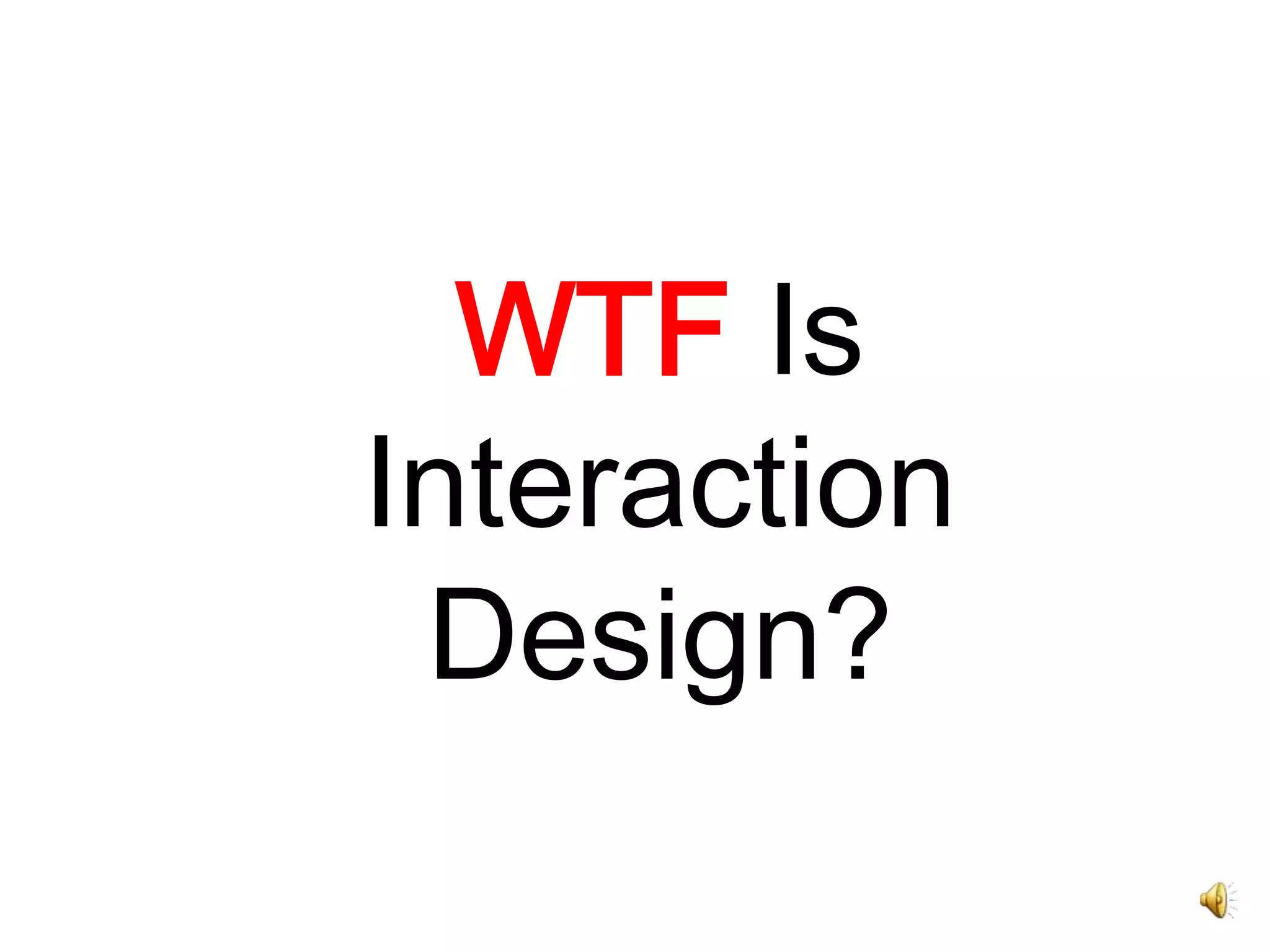 What is Interaction Design? | PPT