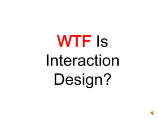 What is Interaction Design? | PPT