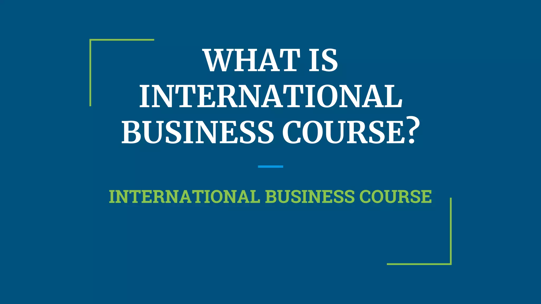 What is international business course | PPT