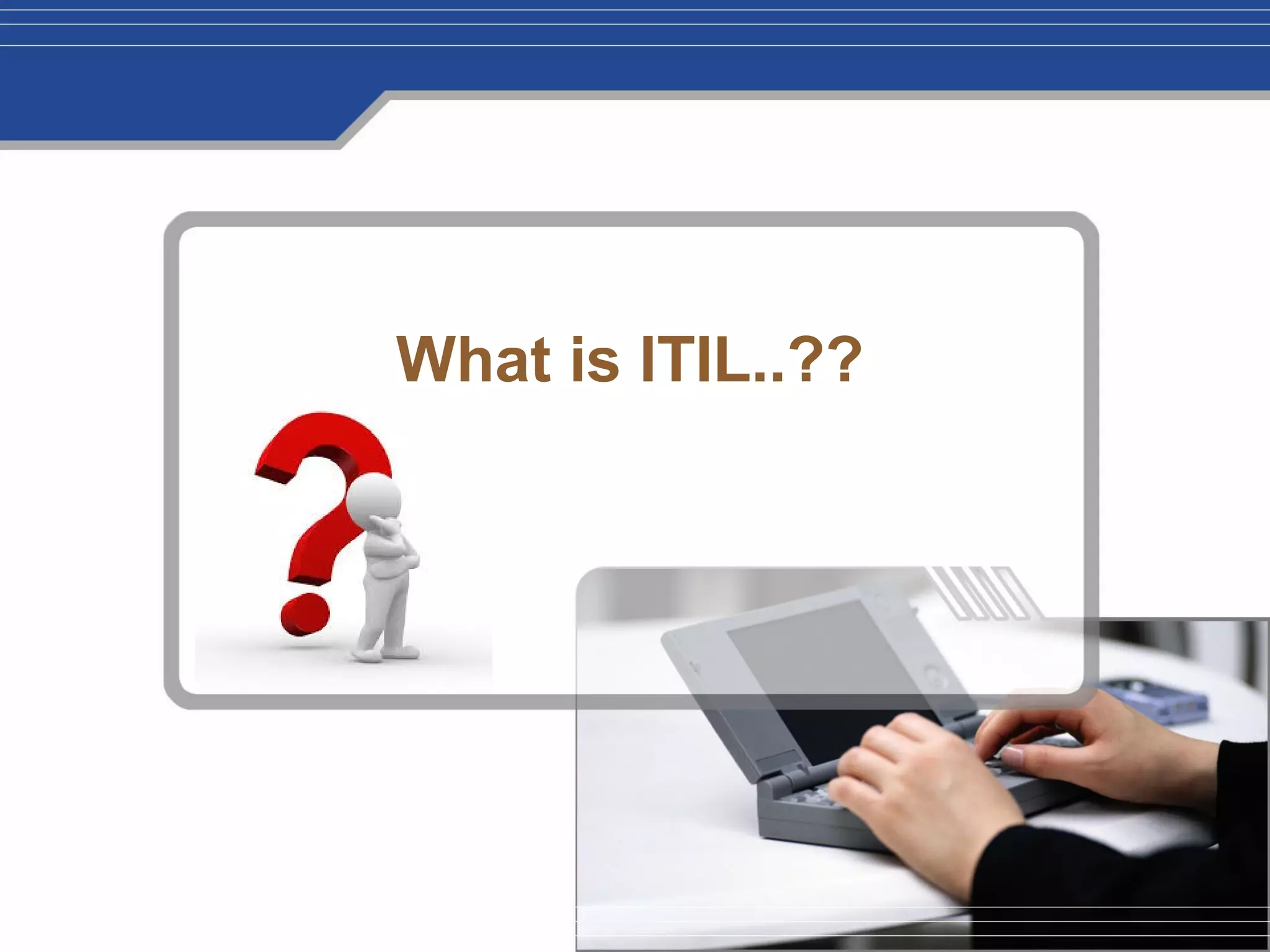 What is ITIL | PPT | IT and Internet Support | Internet