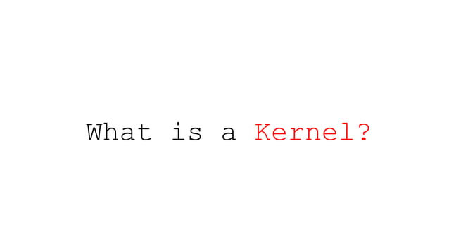What is a Kernel? : Introduction And Architecture | PPTX
