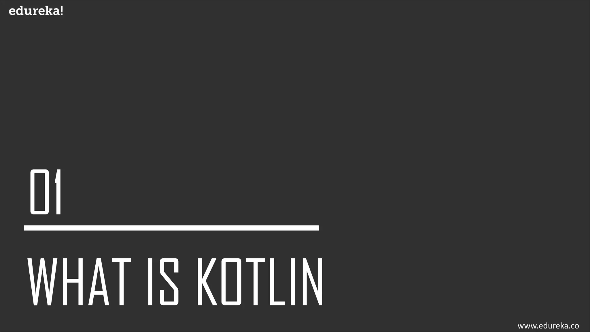 What Is Kotlin Kotlin Tutorial For Beginners Edureka Ppt