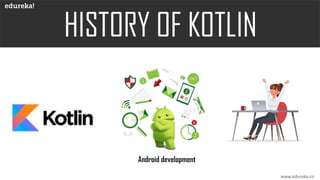 What is Kotlin? | Kotlin Tutorial for Beginners | Edureka | PPT