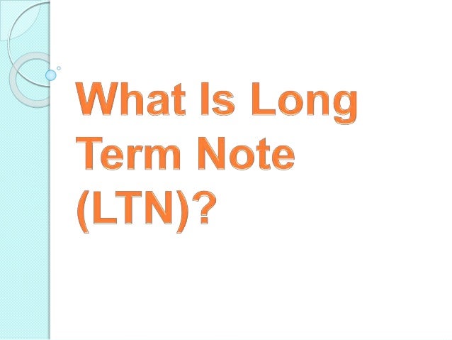 What Is Long Term Note (LTN)? | PPTX | Credit Cards | Personal Debt