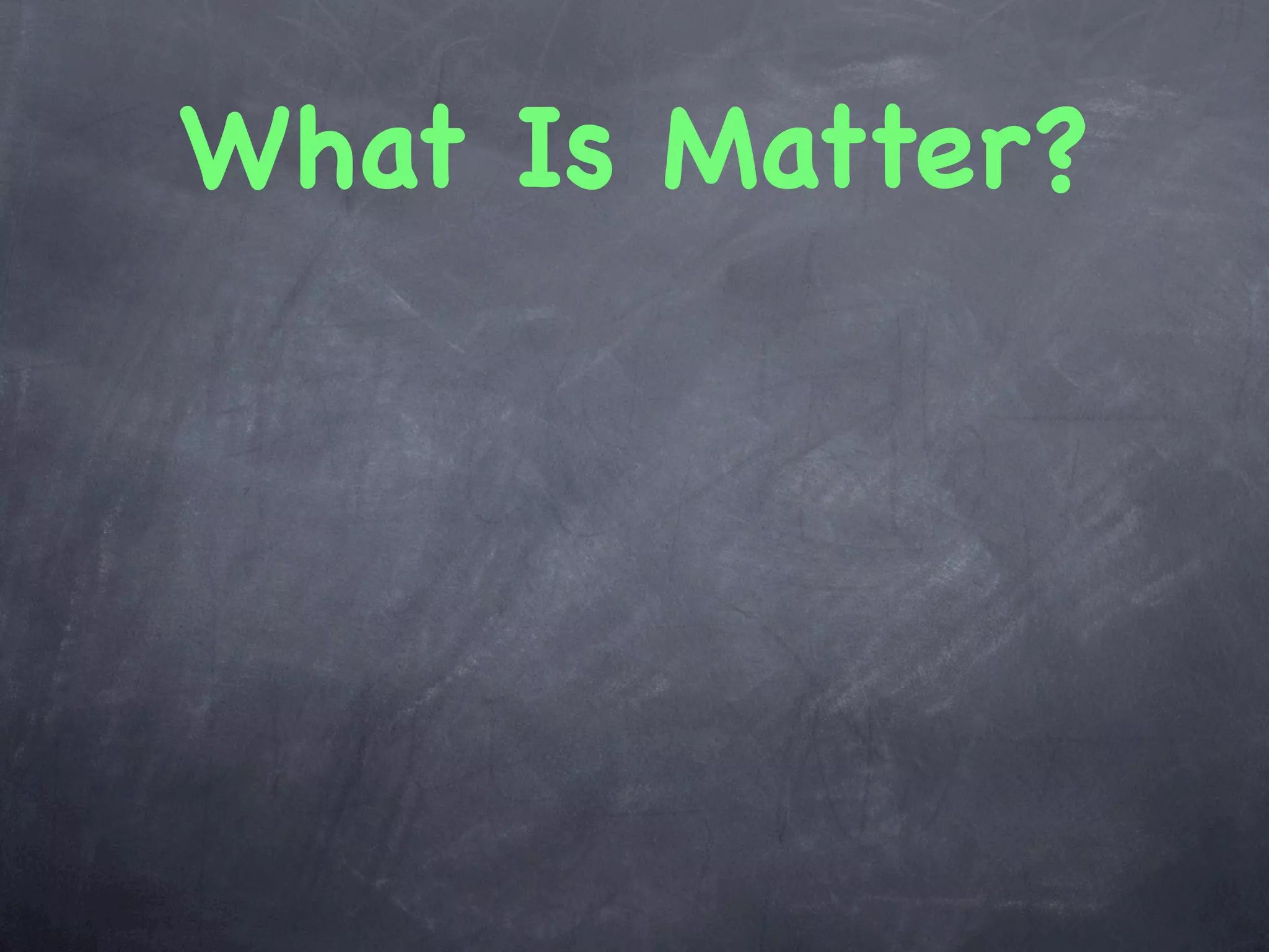 What is matter? slide show | KEY