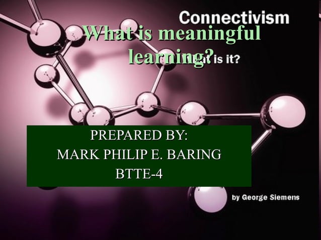 What is meaningful learning (mark baring) | PPT