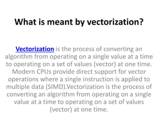 What is meant by vectorization? | PPTX | Computing | Technology & Computing