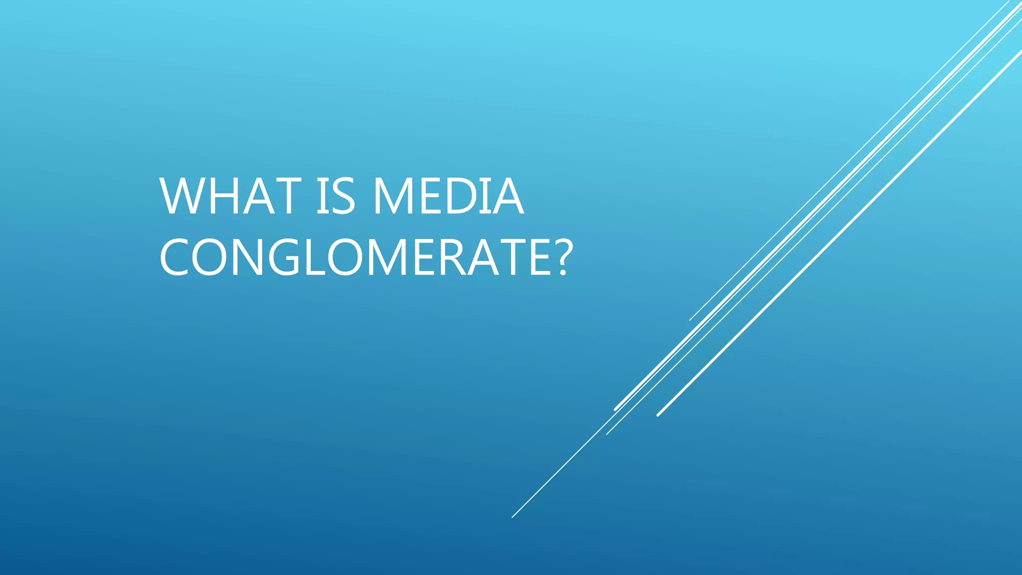 What is media conglomerate | PPTX