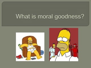 What Is Moral Goodness? | PPTX