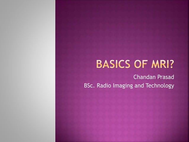 Basics of MRI | PPTX