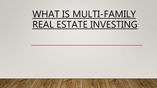 What is multi family real estate investing | PPTX