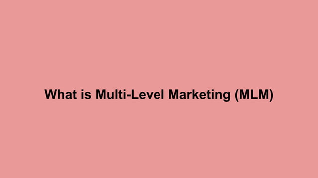 What is Multi-Level Marketing (MLM) ? | PPTX