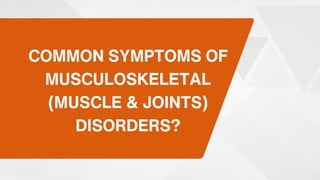 5 Common Muscle & joints Disorders, That Everyone Should Know About | PPT
