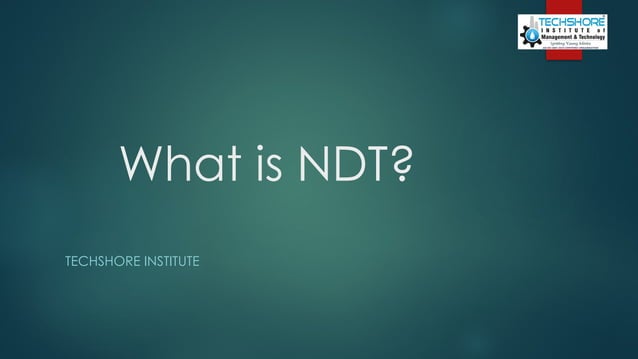 An In-Depth Guide to Non-Destructive Testing (NDT) and Its Types | PPT