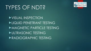 An In-Depth Guide to Non-Destructive Testing (NDT) and Its Types | PPT