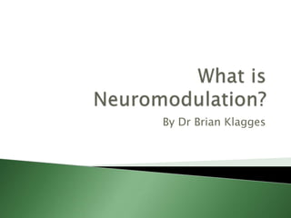 What is Neuromodulation? | PPTX