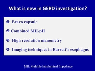 What is new in GERD investigation? | PPTX