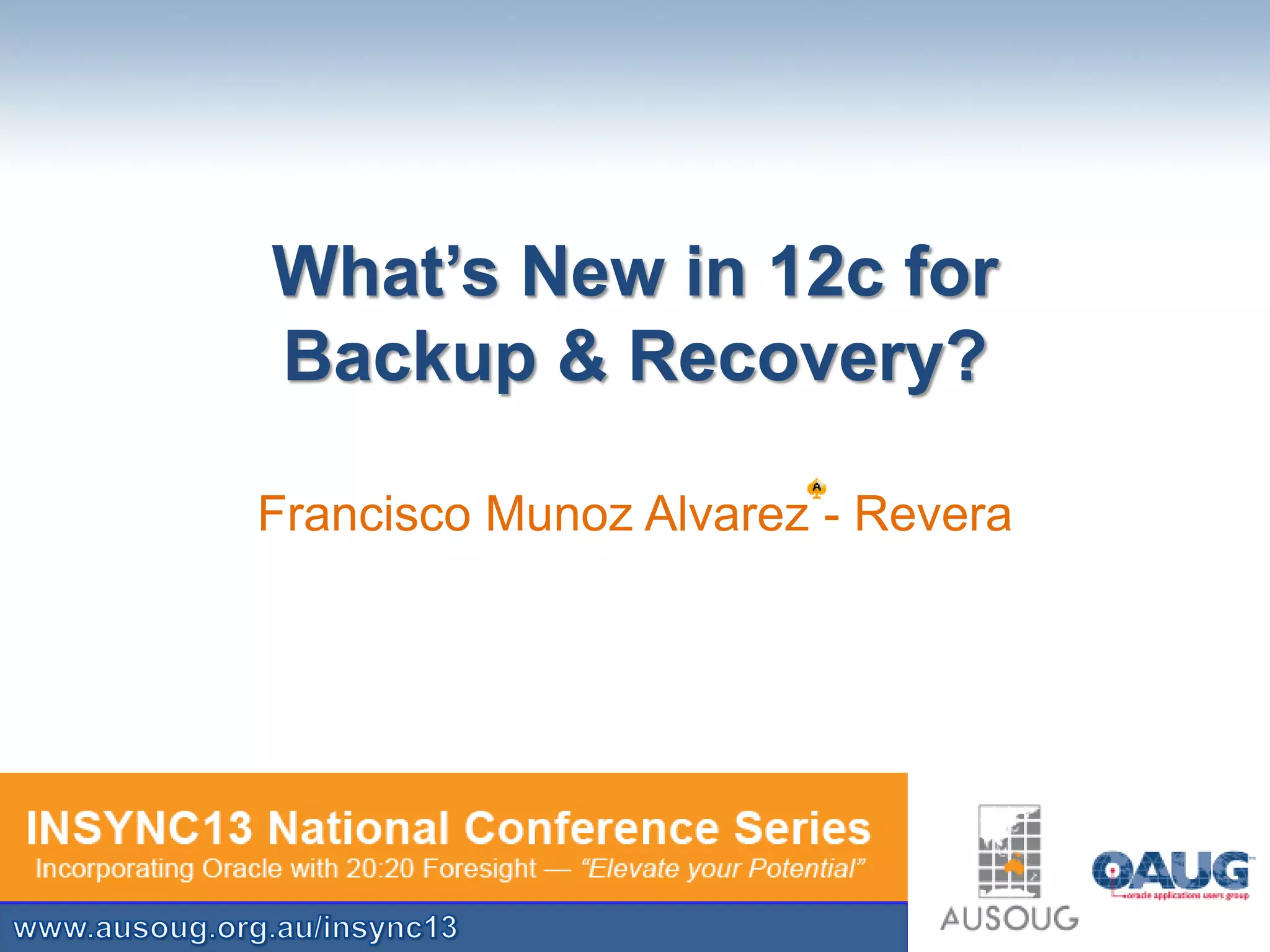 What is new on 12c for Backup and Recovery? Presentation | PDF