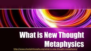What Is New Thought Metaphysics | PPT