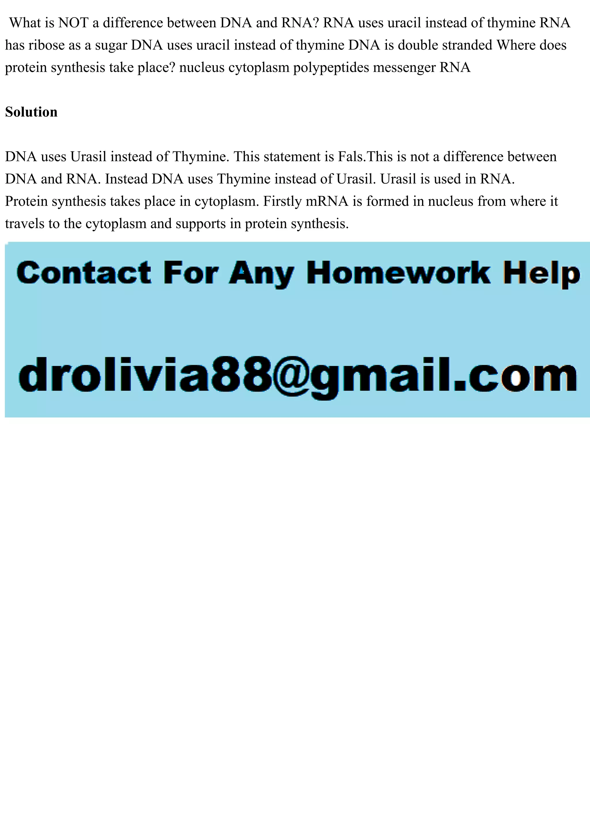 What is NOT a difference between DNA and RNA RNA uses uracil instead.pdf