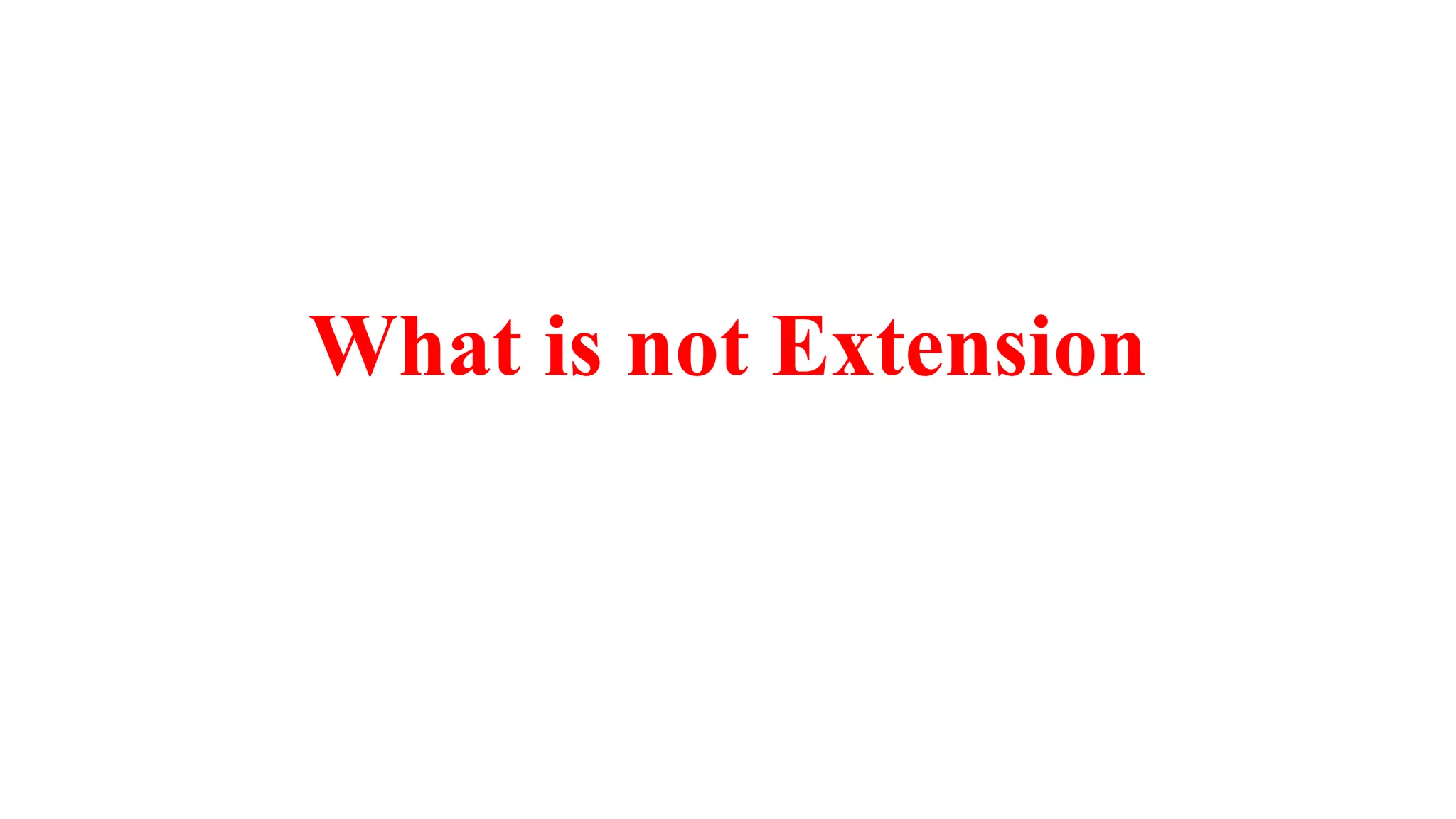 What is not extension | PPTX