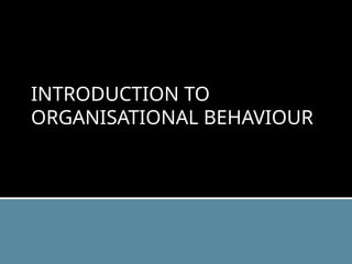 Introduction to Organizational Behaviour for Management Students | PPT | Human Resources | Business