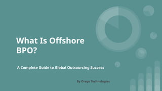 What Is Offshore BPO: A Complete Guide_.pptx