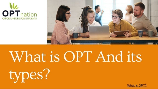 What is opt and its types