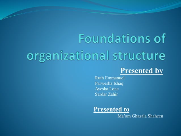 Foundation of organizational structure | PPTX