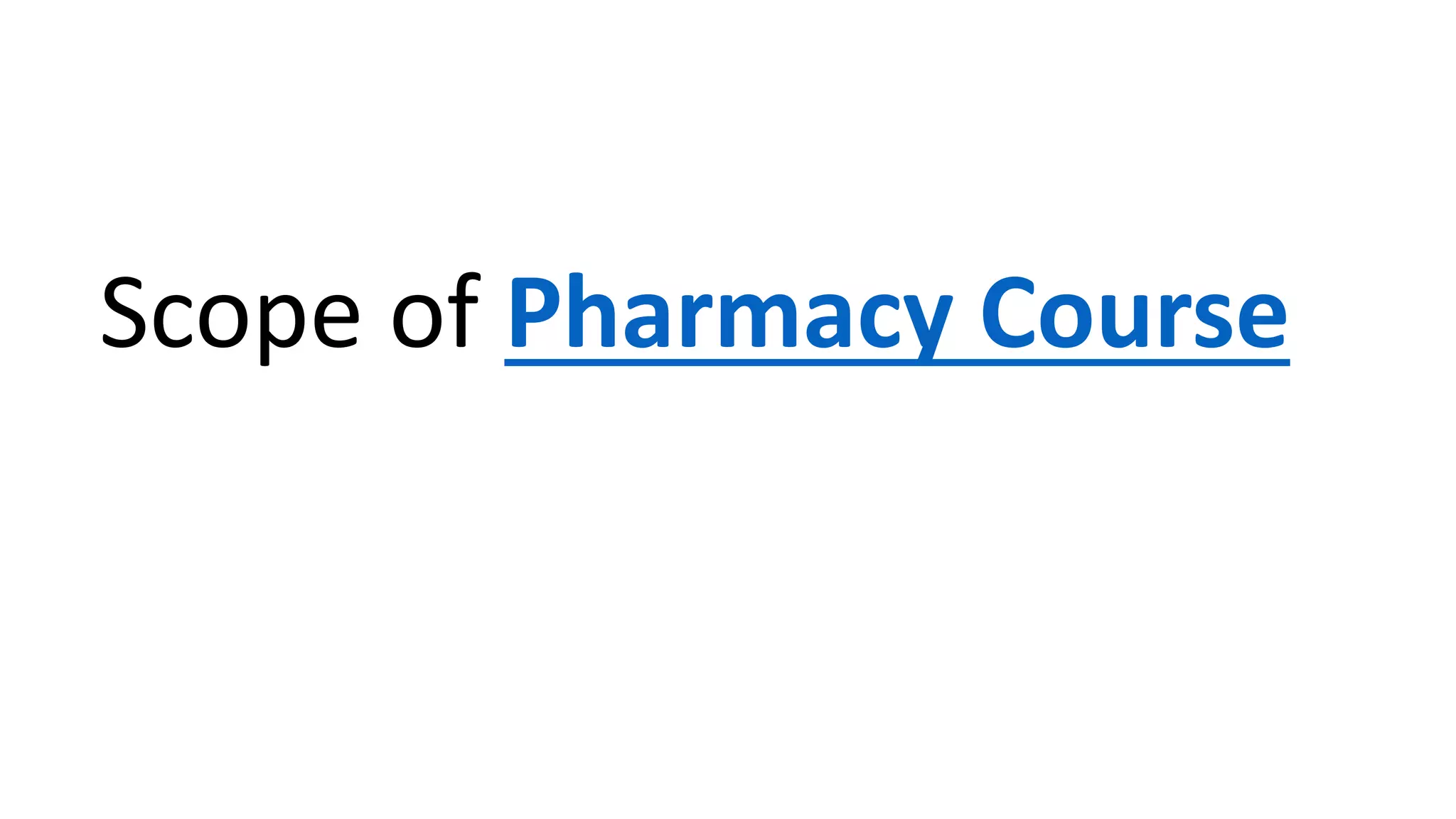 What is Pharmacy Course and Scope of Pharmacy in India | PPTX