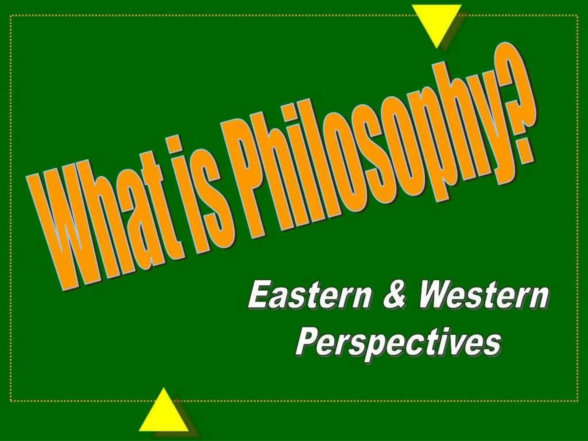 What is Philosophy (Eastern/Western ).pptx