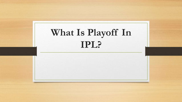 What Is Playoff In IPL. pptx | PPTX